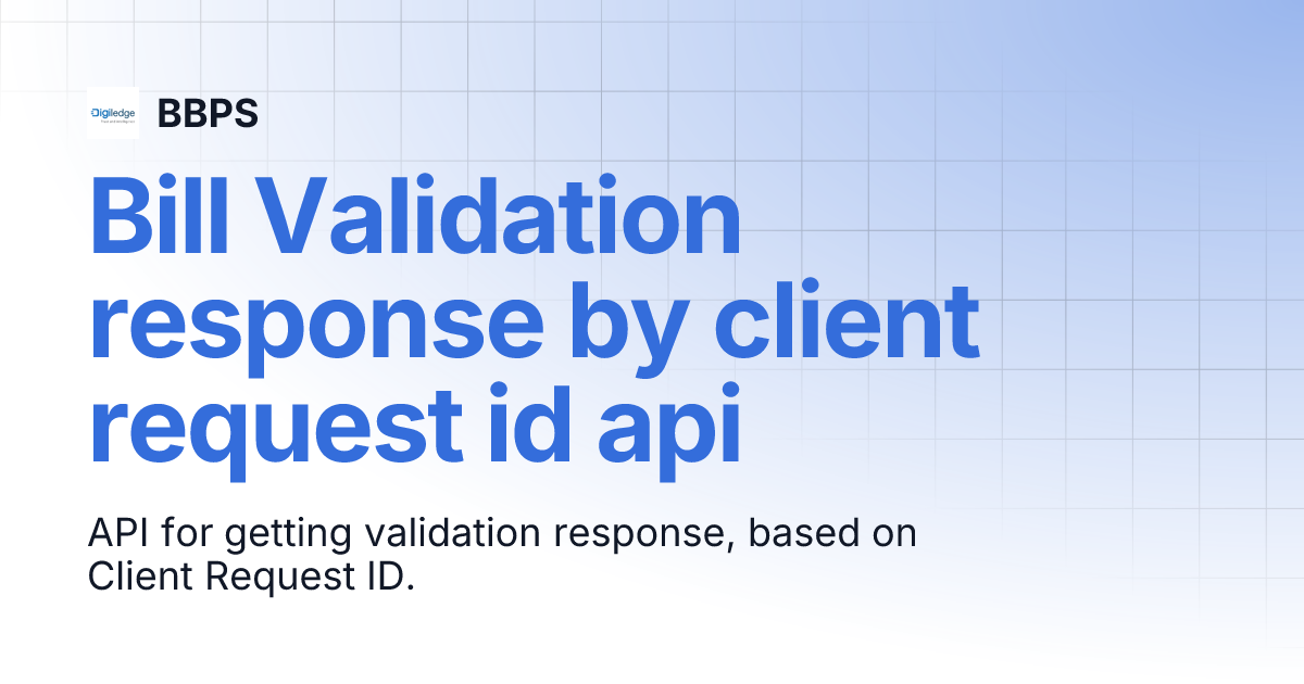 Bill Validation response by client request id api | BBPS