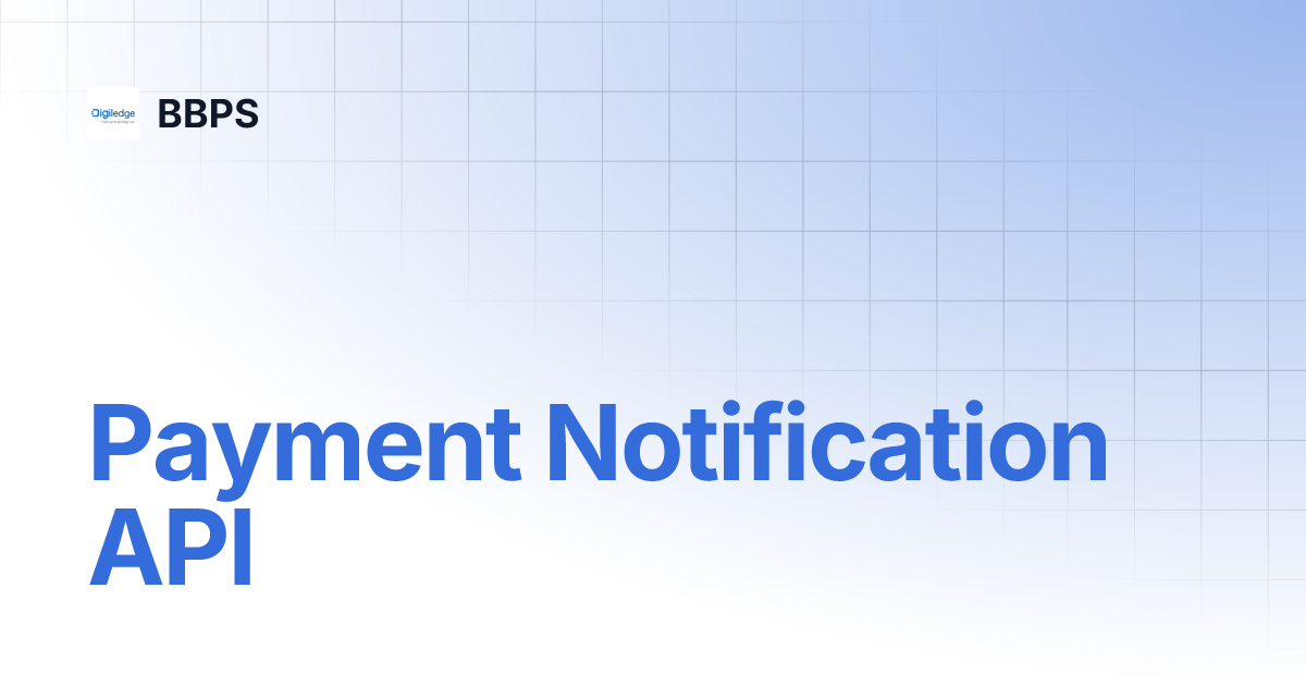 Payment Notification API | BBPS Payment Notification API | BBPS