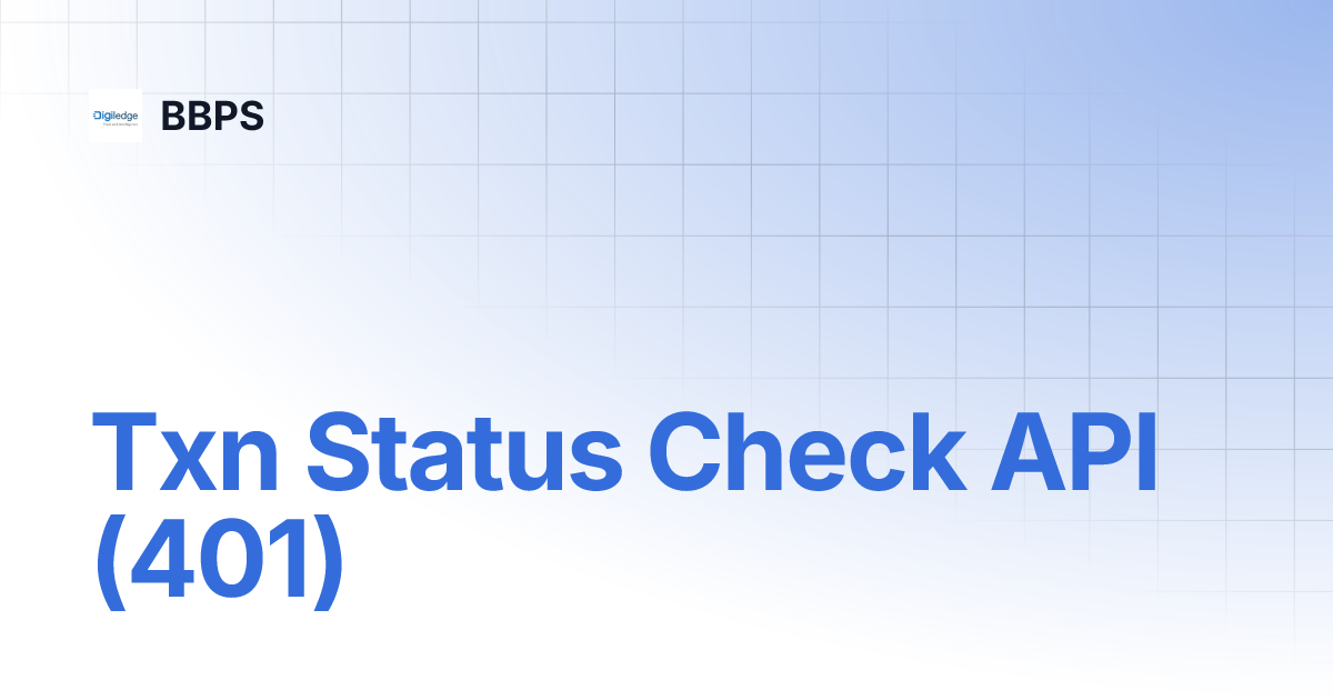 Txn Status Check API (401) | BBPS